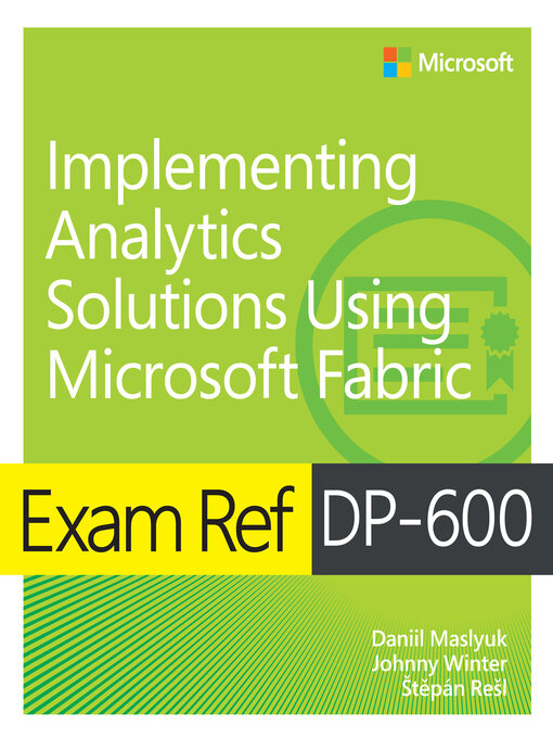 Exam Ref DP-600 Implementing Analytics Solutions Using Microsoft Fabric - Microsoft Library ...